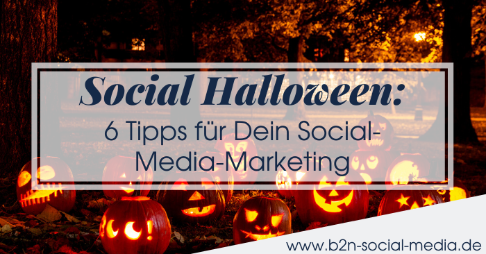 Social Halloween: 6 Tipps für Dein Social-Media-Marketing